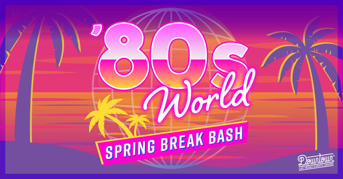 Events Calendar - '80s World Spring Break Bash - Las Vegas Weekly