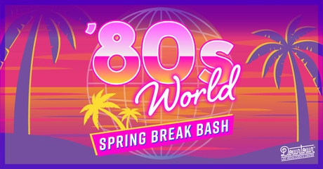Events Calendar - '80s World Spring Break Bash - Las Vegas Weekly